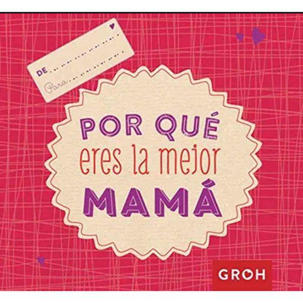 Por que eres la mejor Mamá - Groh – Libry.cl