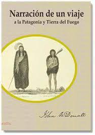 Narracion De Un Viaje A La Pátagonia Y Tierra Del Fuego - John MacDoua