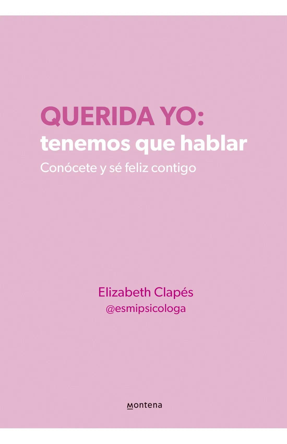 Querida yo: tenemos que hablar - Elizabeth Clapés – Libry.cl